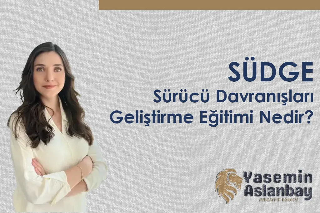SÜDGE 2025 Sürücü Davranışları Geliştirme Eğitimi Rehberi